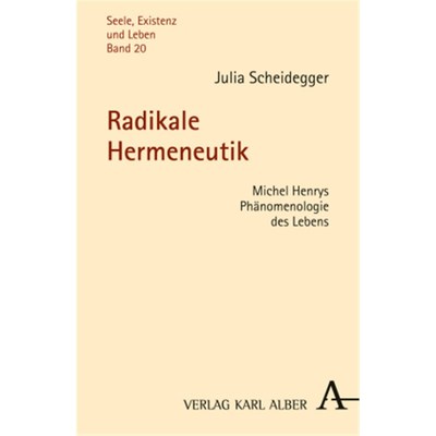 预订【德语】Radikale Hermeneutik:Michel Henrys Phänomenologie des Lebens. Diss.
