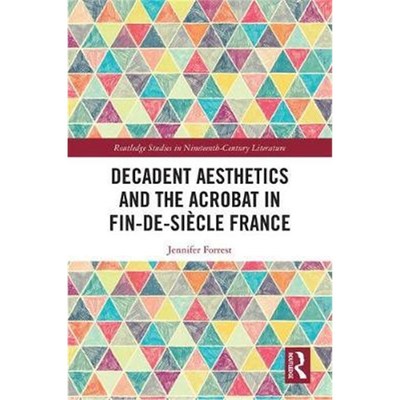 按需印刷Decadent Aesthetics and the Acrobat in French Fin de siecle[9780367358143]