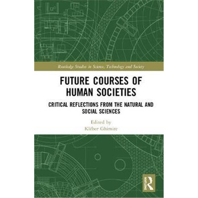 按需印刷Future Courses of Human Societies:Critical Reflections from the Natural and Social Sciences[9781138488915]