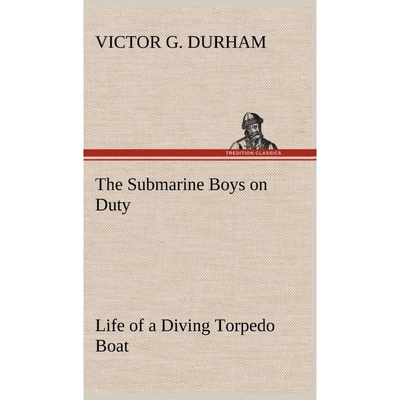 按需印刷The Submarine Boys on Duty Life of a Diving Torpedo Boat[9783849180645]