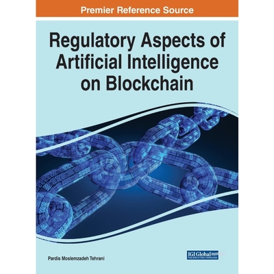 按需印刷Regulatory Aspects of Artificial Intelligence on Blockchain[9781799879275]