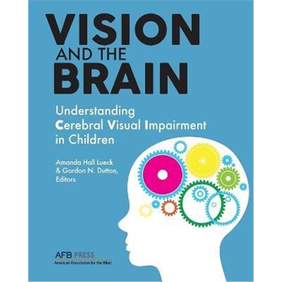 按需印刷Vision and the Brain:Understanding Cerebral Visual Impairment in Children[9780891286394]