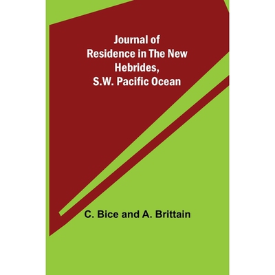 按需印刷Journal of Residence in the New Hebrides, S.W. Pacific Ocean[9789356378766]