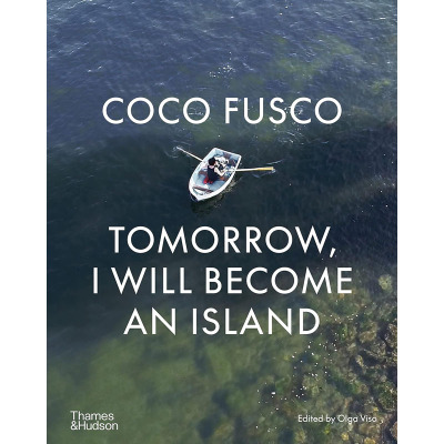 【现货】英文原版Coco FuscoTomorrow I Will Become an Island可可·富斯科 明天我将变成一座孤岛Thames And Hudson Ltd艺术书籍