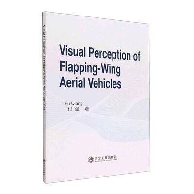 Visual Perception of Flapping-Wing Aerial Vehicles付强冶金工业出版社