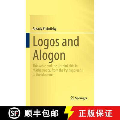 【3-4周达】精装 Logos and Alogon: Thinkable and the Unthinkable in Mathematics, from the Pythagoreans... [9783031136771]