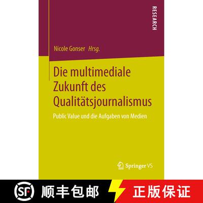 【3-4周达】Die multimediale Zukunft des Qualitätsjournalismus : Public Value und die Aufgaben von Me... [9783658016432]