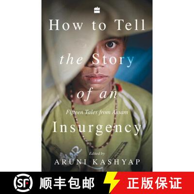 【3-4周达】How to Tell the Story of an Insurgency: Fifteen tales from Assam [9789353576523]