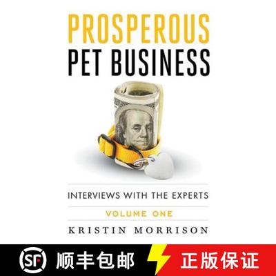 【3-4周达】Prosperous Pet Business: Interviews With The Experts - Volume One [9780692755693]