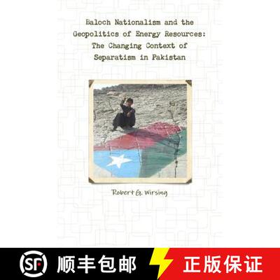 【3-4周达】Baloch Nationalism and the Geopolitics of Energy Resources: The Changing Context of Separa... [9781105810411]