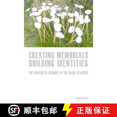 【3-4周达】Creating Memorials, Building Identities: The Politics of Memory in the Black Atlantic [9781846317590]