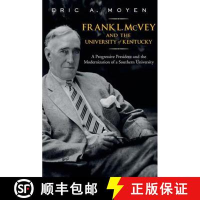 【3-4周达】精装 Frank L. McVey and the University of Kentucky: A Progressive President and the Modern... [9780813129839]