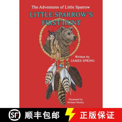 【3-4周达】The Adventures of Little Sparrow: Little Sparrow's First Hunt [9780692971932]