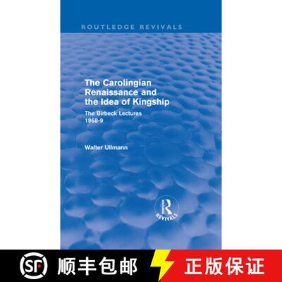 【3-4周达】精装 The Carolingian Renaissance and the Idea of Kingship (Routledge Revivals): The Birkbe... [9780415571593]