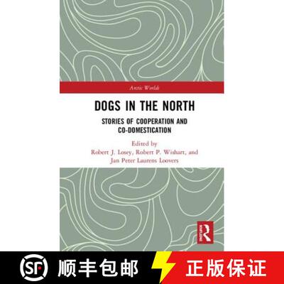 【3-4周达】精装 Dogs in the North: Stories of Cooperation and Co-Domestication [9781138218406]