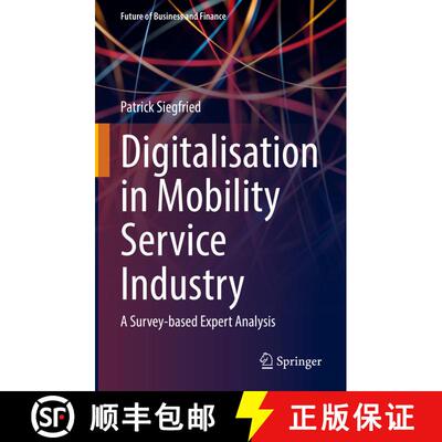 【3-4周达】精装 Digitalisation in Mobility Service Industry : A Survey-based Expert Analysis [9783031071508]