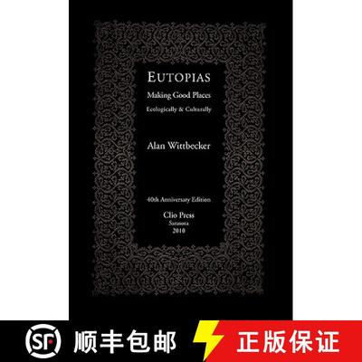 【3-4周达】Eutopias: Making Good Places Ecologically & Culturally [9780911385434]