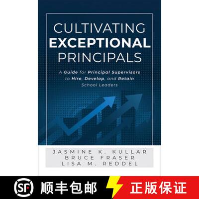 【3-4周达】Cultivating Exceptional Principals: A Guide for Principal Supervisors to Hire, Develop, an... [9781960574640]