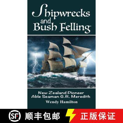 【3-4周达】Shipwrecks and Bush Felling: New Zealand Pioneer Able Seaman G.R. Meredith [9781925888638]