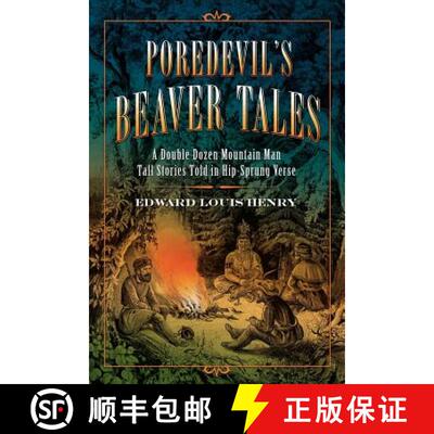 预订 Poredevil's Beaver Tales: A Double Dozen Mountain Man Tall Stories Told in Hip-Sprung Verse [9780983722564]