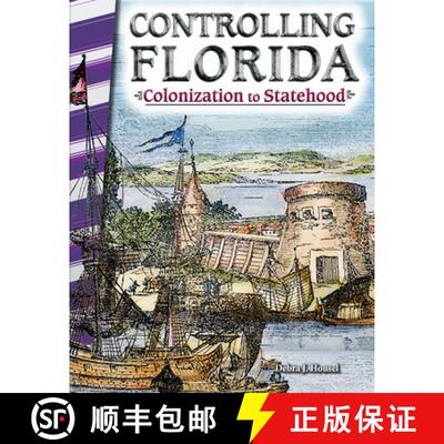 【3-4周达】Controlling Florida: Colonization to Statehood (Florida) [9781493835379]