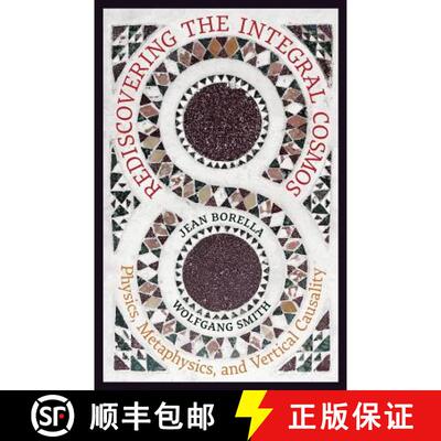 【3-4周达】Rediscovering the Integral Cosmos: Physics, Metaphysics, and Vertical Causality [9781621384076]