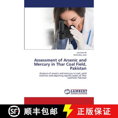 【3-4周达】Assessment of Arsenic and Mercury in Thar Coal Field, Pakistan [9786208427382]