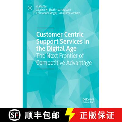 【3-4周达】精装 Customer Centric Support Services in the Digital Age : The Next Frontier of Competiti... [9783031370960]