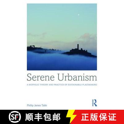 【3-4周达】精装 Serene Urbanism: A biophilic theory and practice of sustainable placemaking [9781472461377]