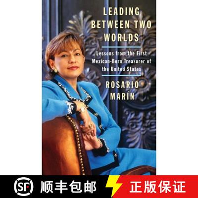 【3-4周达】Leading Between Two Worlds: Lessons from the First Mexican-Born Treasurer of the United St... [9780743286459]