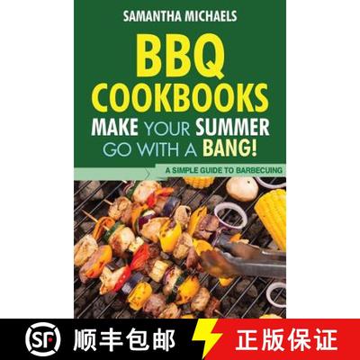 【3-4周达】BBQ Cookbooks: Make Your Summer Go with a Bang! a Simple Guide to Barbecuing [9781628840100]
