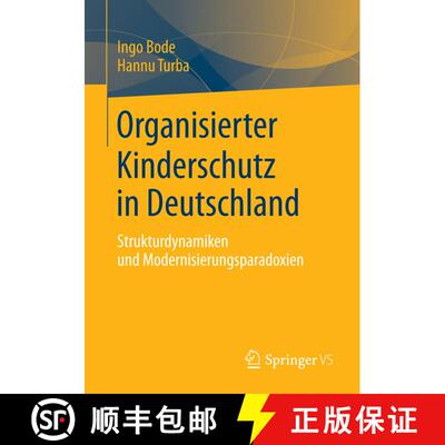 【3-4周达】Organisierter Kinderschutz in Deutschland : Strukturdynamiken und Modernisierungsparadoxien [9783658033538]