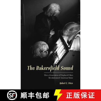 【3-4周达】The Bakersfield Sound : How a Generation of Displaced Okies Revolutionized American Music [9781597144155]
