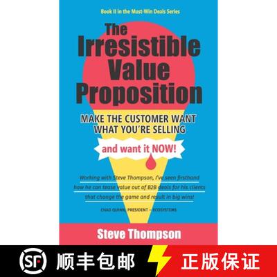 【3-4周达】The Irresistible Value Proposition: Make the Customer Want What You're Selling and Want It... [9781544501963]