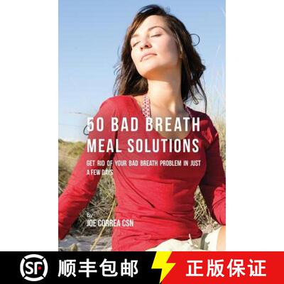 【3-4周达】50 Bad Breath Meal Solutions: Get Rid of Your Bad Breath Problem in Just a Few Days [9781635312027]