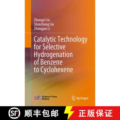 【3-4周达】精装 Catalytic Technology for Selective Hydrogenation of Benzene to Cyclohexene [9789811564109]