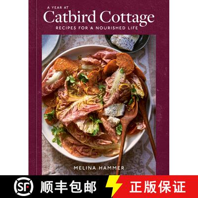 【3-4周达】精装 A Year at Catbird Cottage: Recipes for a Nourished Life [A Cookbook] [9781984859709]