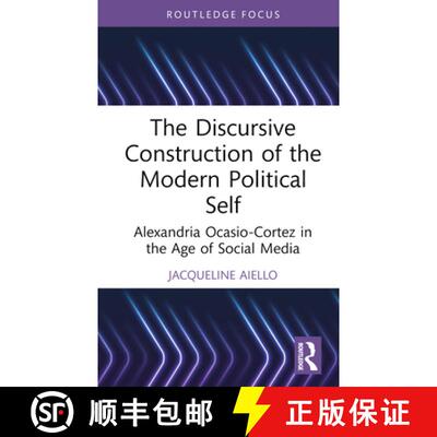 【3-4周达】The Discursive Construction of the Modern Political Self: Alexandria Ocasio-Cortez in the ... [9781032225692]