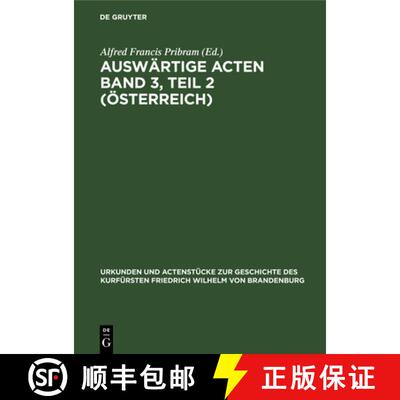 【3-4周达】精装 Auswartige Acten Band 3, Teil 2 (OEsterreich) [9783111211145]