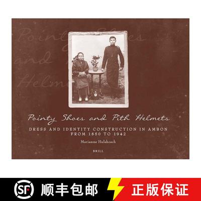 预订 Pointy Shoes and Pith Helmets: Dress and Identity Construction in Ambon from 1850 to 1942 [9789067183390]