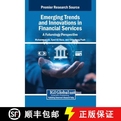 【3-4周达】Emerging Trends and Innovations in Financial Services: A Futurology Perspective [9798369371602]