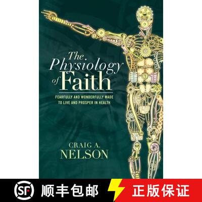 【3-4周达】精装 The Physiology of Faith: Fearfully and Wonderfully Made to Live and Prosper in Health [9781512711530]