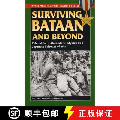 【3-4周达】Surviving Bataan and Beyond: Colonel Irvin Alexander's Odyssey as a Japanese Prisoner of War [9780811732482]