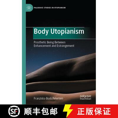 【3-4周达】精装 Body Utopianism : Prosthetic Being Between Enhancement and Estrangement [9783030974855]