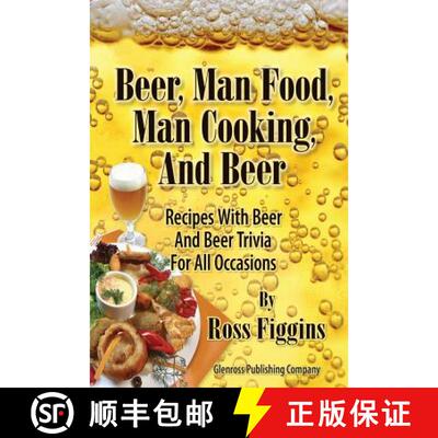 【3-4周达】Beer, Man Food, Man Cooking, and Beer: Recipes With Beer and Beer Trivia For All Occasions [9780615274348]