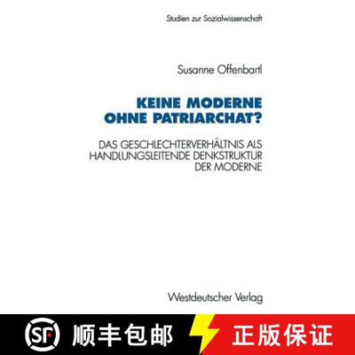 【3-4周达】Keine Moderne ohne Patriarchat?: Das Geschlechterverhältnis als handlungsleitende Denkstr... [9783531127088]