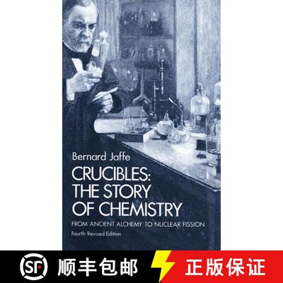 预订 Crucibles: The Story of Chemistry from Ancient Alchemy to Nuclear Fission [9780486233420]
