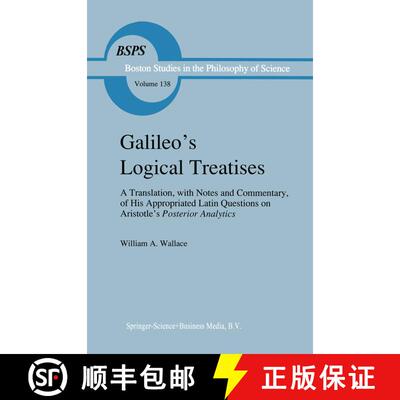 【3-4周达】精装 Galileo's Logical Treatises : A Translation, with Notes and Commentary, of his Approp... [9780792315780]