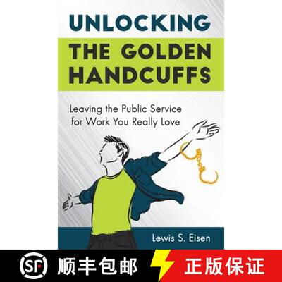 【3-4周达】Unlocking the Golden Handcuffs: Leaving the Public Service for Work You Really Love [9781988749037]