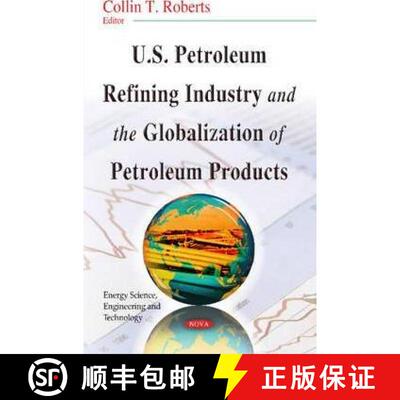 【3-4周达】精装 U.S. Petroleum Refining Industry and the Globalization of Petroleum Products [9781633214729]